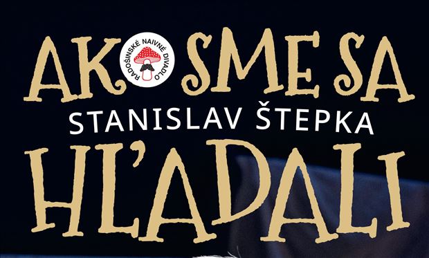 Radošinské naivné divadlo – Ako sme sa hľadali | Vstupenky, predpredaj